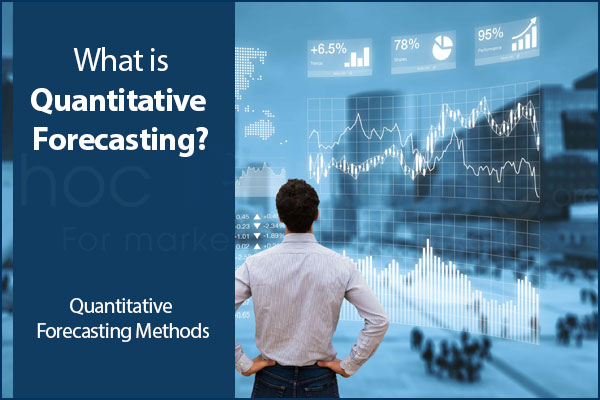What Is Quantitative Forecasting Quantitative Forecasting Methods