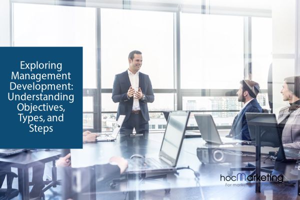 Exploring Management Development: Understanding Objectives, Types, and ...