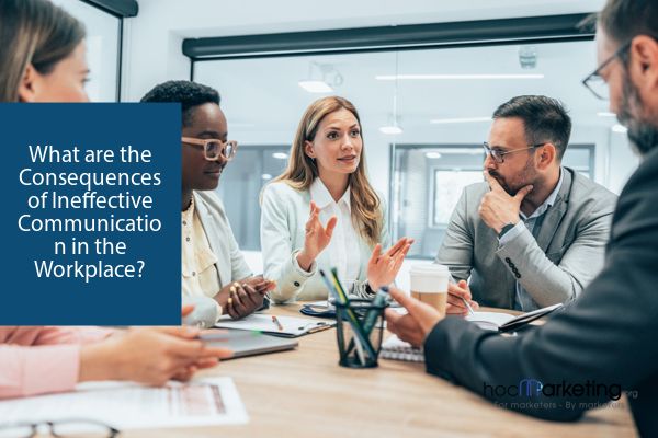 What are the Consequences of Ineffective Communication in the Workplace?